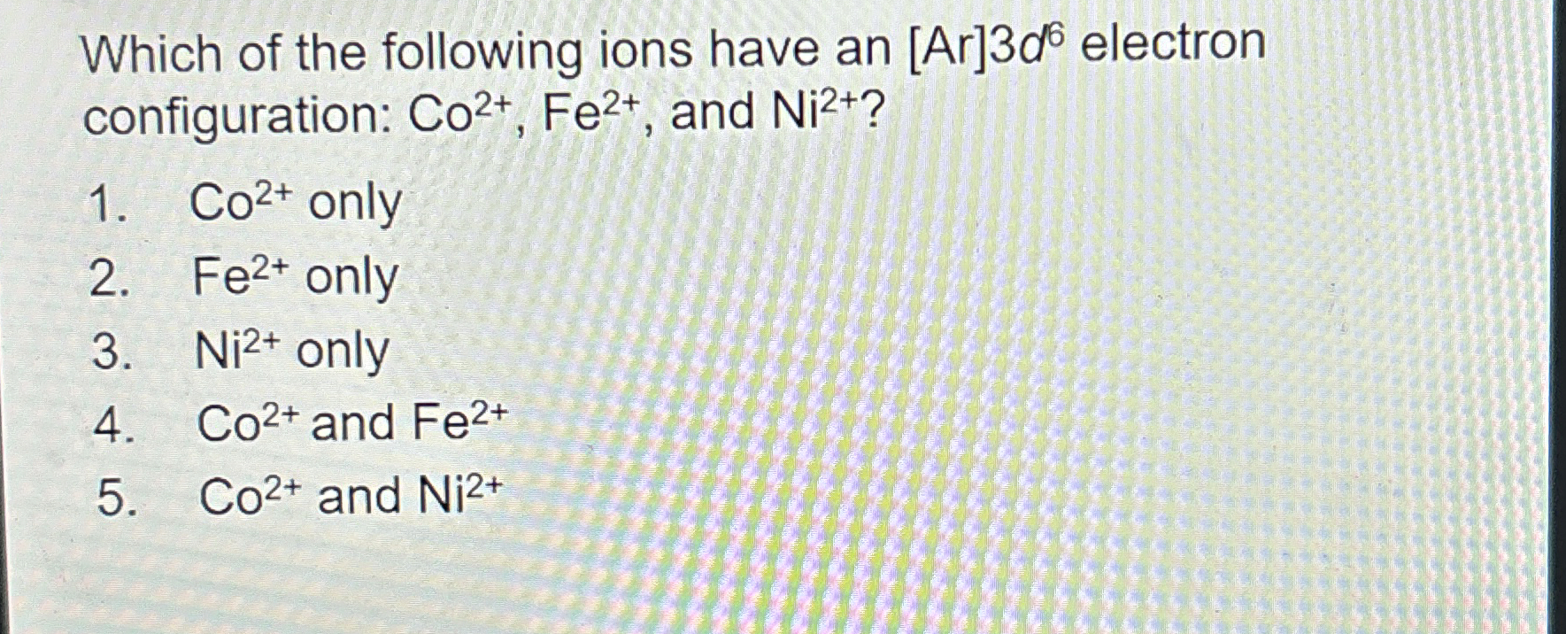 Solved Which of the following ions have an [Ar]3d6 ﻿electron | Chegg.com