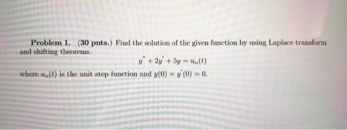 Solved Problem 1. (30 pnts.) Find the solution of the given | Chegg.com