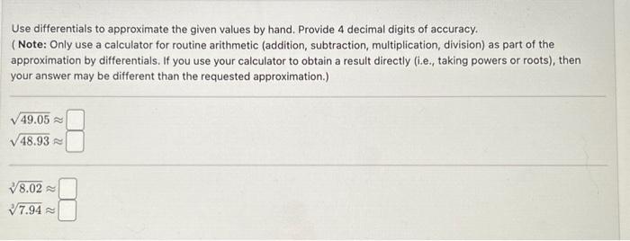 Solved Use differentials to approximate the given values by | Chegg.com