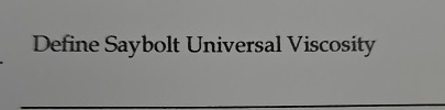 Solved Define Saybolt Universal Viscosity | Chegg.com