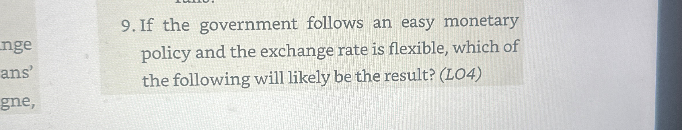 Solved If the government follows an easy monetary policy and | Chegg.com