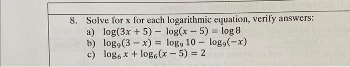 Solved - 8. Solve for x for each logarithmic equation, | Chegg.com