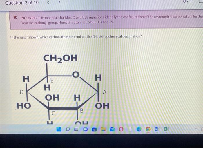 Solved X INCORRECT, In monosaccharides, D and L designations | Chegg.com