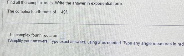 Solved Find all the complex roots. Write the answer in | Chegg.com
