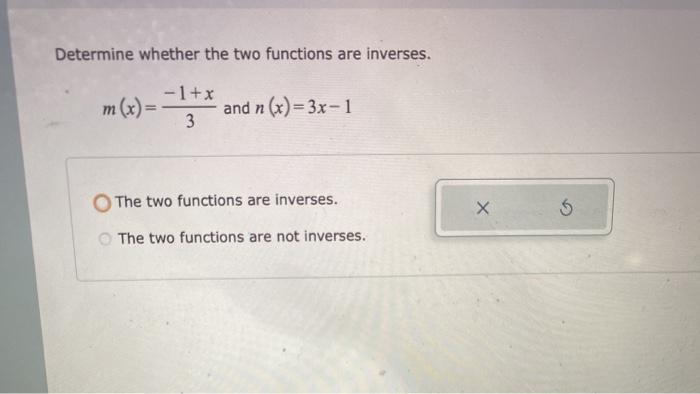 Solved Determine whether the two functions are inverses. | Chegg.com