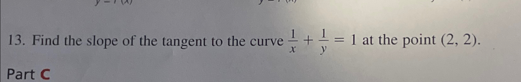 Solved Find the slope of the tangent to the curve 1x+1y=1 | Chegg.com
