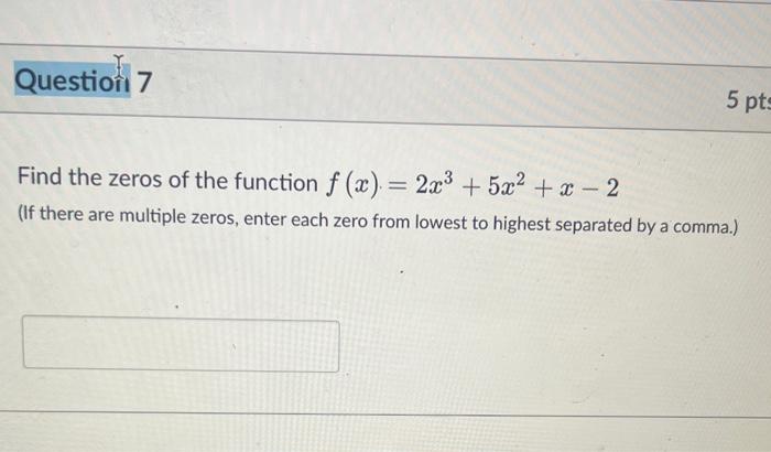 Solved Find the zeros of the function f(x)=2x3+5x2+x−2 (If | Chegg.com