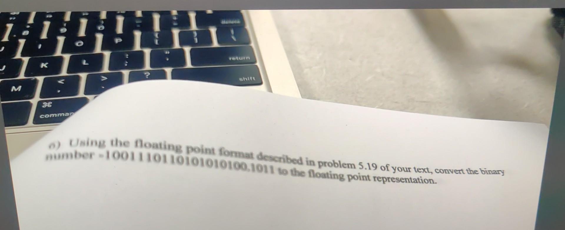 Solved a) Using the floating point format described in | Chegg.com