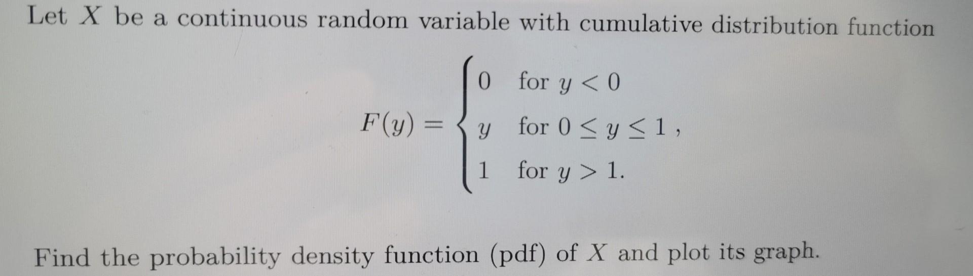 Solved Let X be a continuous random variable with cumulative | Chegg.com