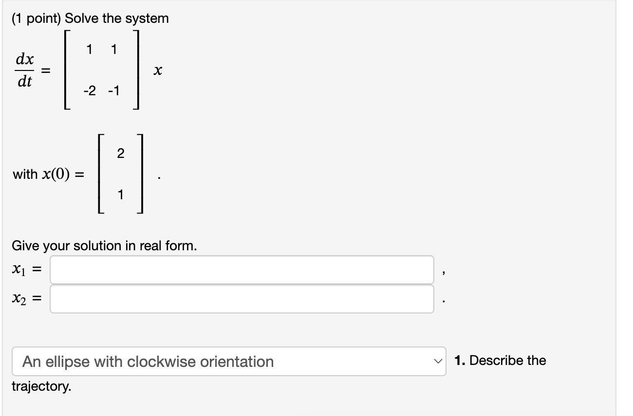 Solved (1 ﻿point) ﻿Solve the systemdxdt=[11-1]-2xwith | Chegg.com
