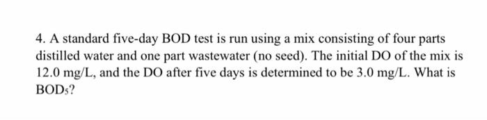 Solved 4. A standard five-day BOD test is run using a mix | Chegg.com