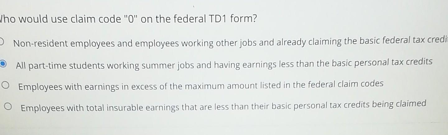 Solved ho would use claim code "O" on the federal TD1 form? | Chegg.com