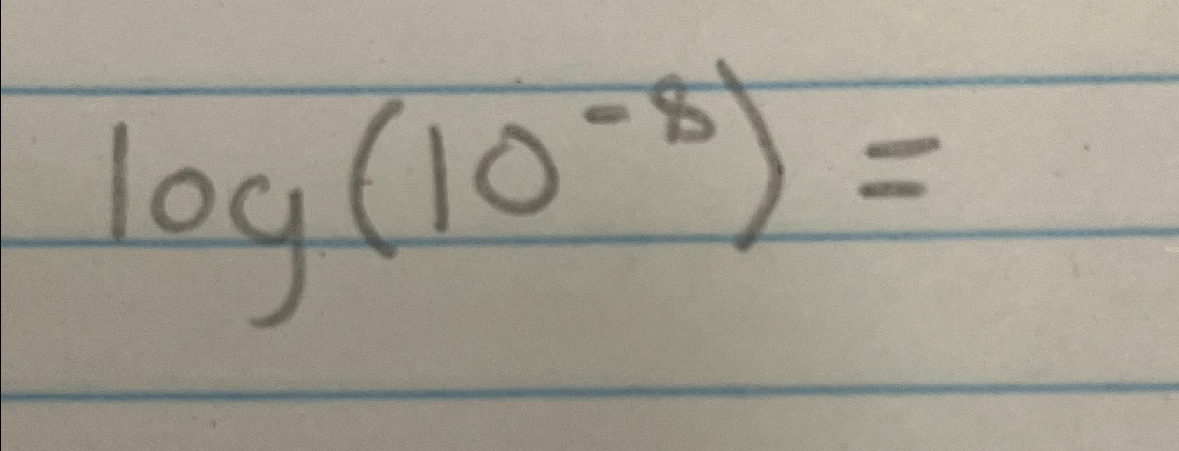 Solved log(10-8)= | Chegg.com