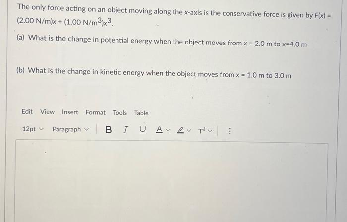 Solved The Only Force Acting On An Object Moving Along The
