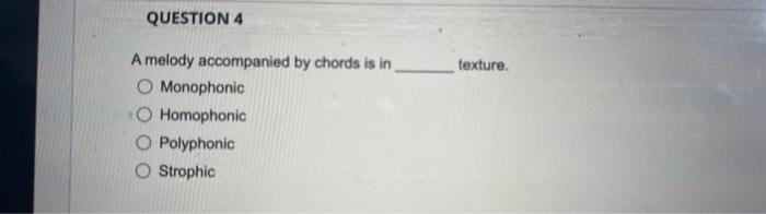 Solved A melody accompanied by chords is in texture. | Chegg.com