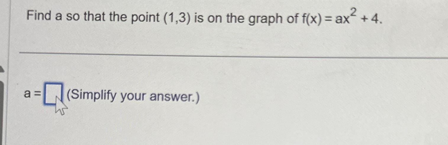 Solved Find a so that the point (1,3) ﻿is on the graph of | Chegg.com
