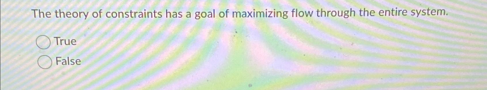 Solved The theory of constraints has a goal of maximizing | Chegg.com