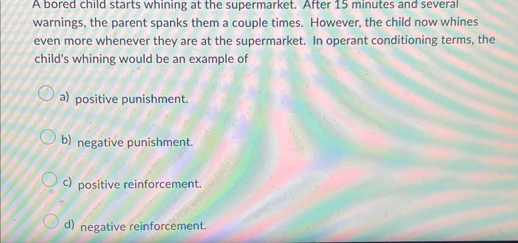 Solved A bored child starts whining at the supermarket. | Chegg.com