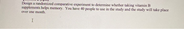 Solved Design a randomized comparative experiment to | Chegg.com