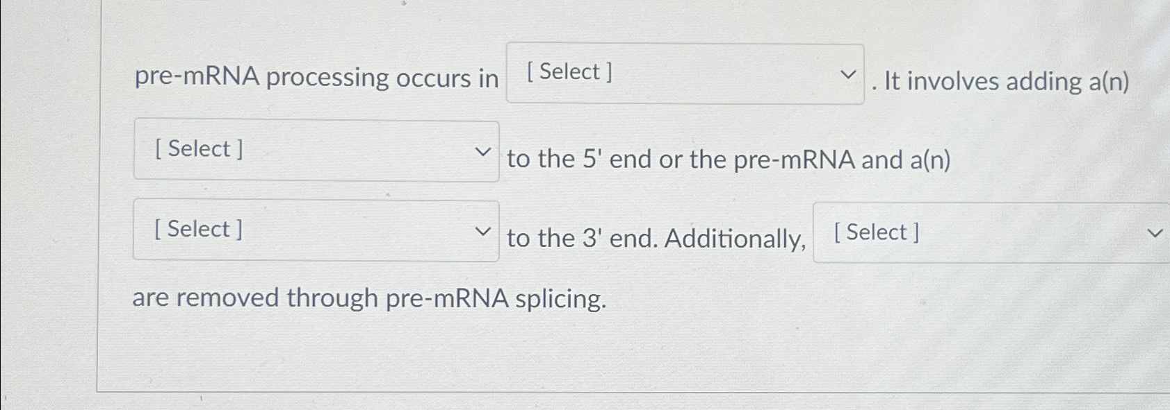 Solved pre-mRNA processing occurs in . ﻿It involves adding | Chegg.com