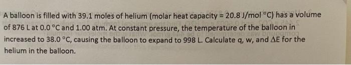 Solved A balloon is filled with 39.1 moles of helium (molar | Chegg.com