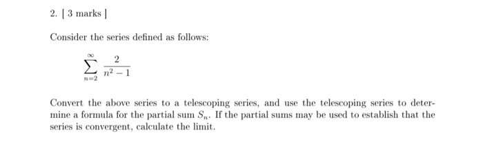 Solved 2. 3 marks Consider the series defined as follows 2 Σ | Chegg.com