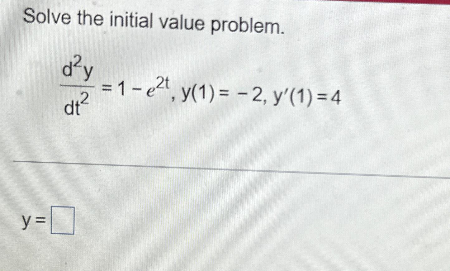 Solved Solve the initial value | Chegg.com