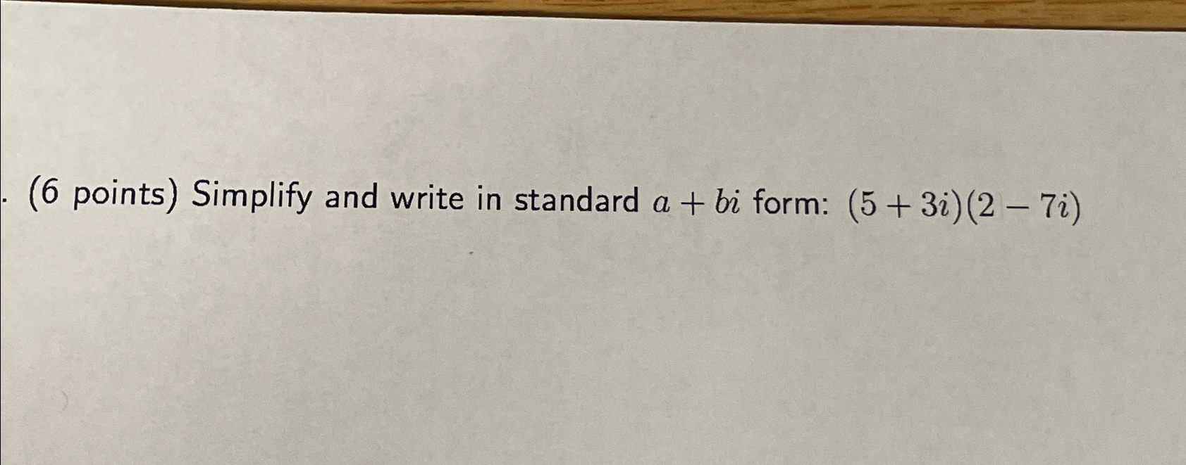 Solved (6 ﻿points) ﻿Simplify and write in standard a+bi | Chegg.com
