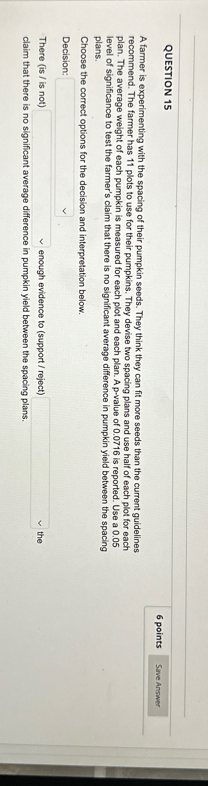 Solved QUESTION 156 ﻿pointsA farmer is experimenting with | Chegg.com