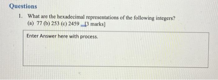 Solved Questions 1. What are the hexadecimal representations | Chegg.com