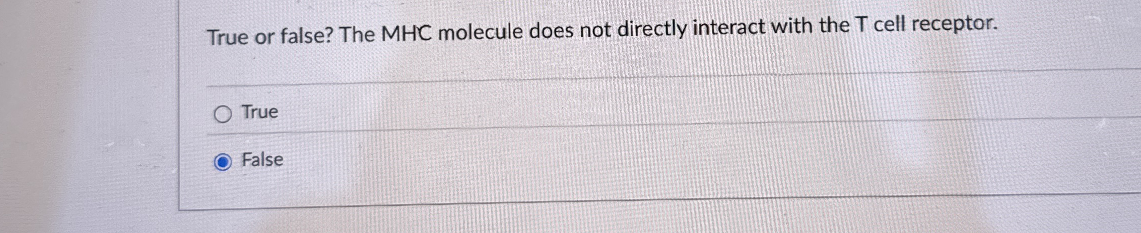 Solved True or false? The MHC molecule does not directly | Chegg.com