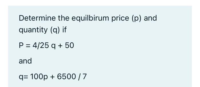 Solved Determine the equilbirum price (p) and quantity (q) | Chegg.com