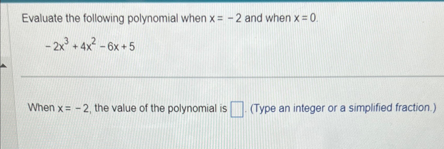 Solved Evaluate the following polynomial when x=-2 ﻿and when | Chegg.com