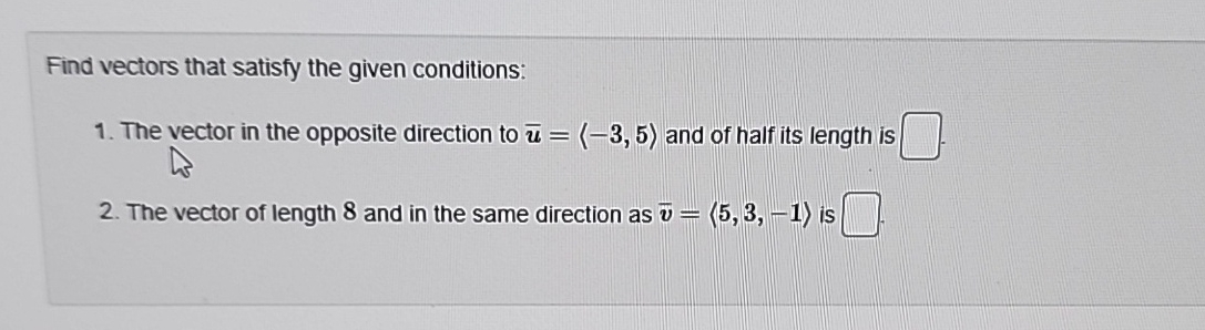 Solved Find vectors that satisfy the given conditions:The | Chegg.com