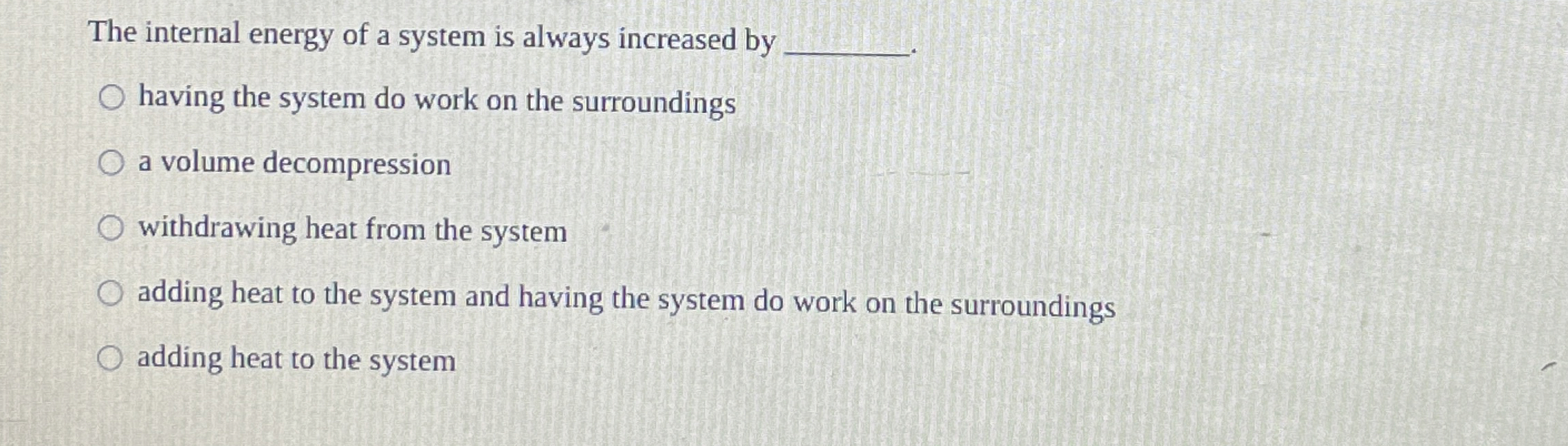 Solved The internal energy of a system is always increased | Chegg.com