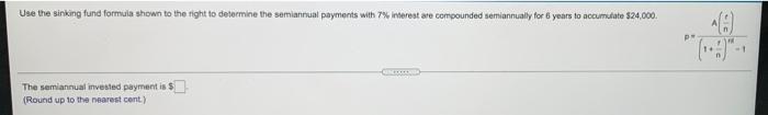 Solved Use the sinking fund formula shown to the right to | Chegg.com
