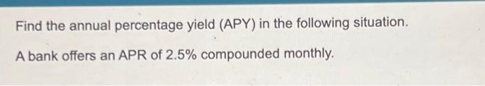 Solved Find the annual percentage yield (APY) in the | Chegg.com