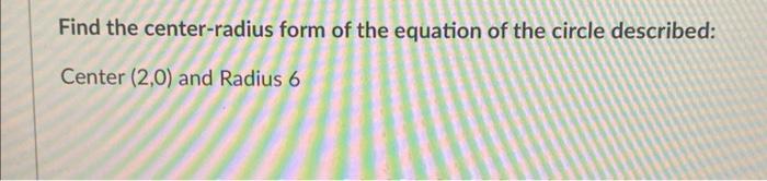 Solved Find the center-radius form of the equation of the | Chegg.com