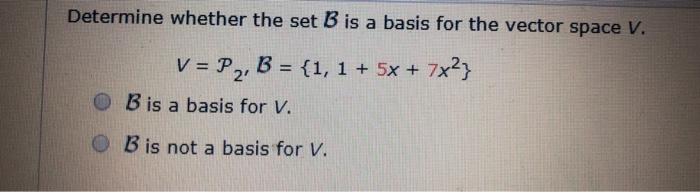 Solved Determine whether the set B is a basis for the vector | Chegg.com
