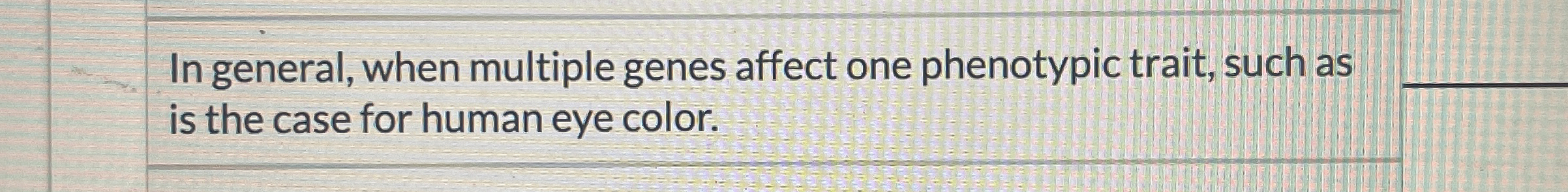 Solved In general, when multiple genes affect one phenotypic | Chegg.com