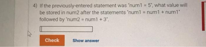 Solved 4) If the previously-entered statement was "num1 = | Chegg.com