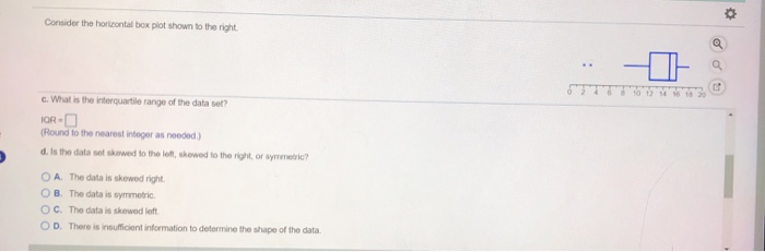 Solved Consider the horizontal box plot shown to the right I | Chegg.com