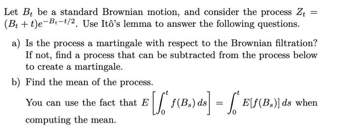 Solved Let Bt be a standard Brownian motion, and consider | Chegg.com