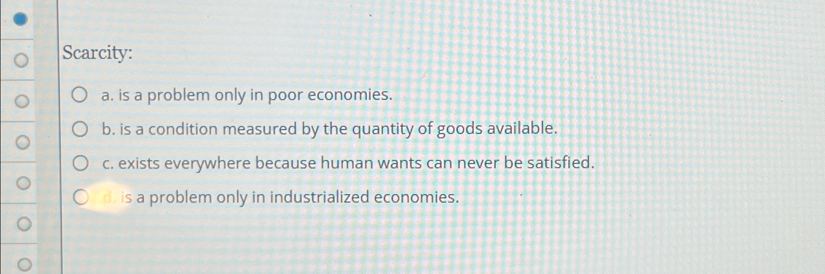 Solved Scarcity:a. ﻿is a problem only in poor economies.b. | Chegg.com