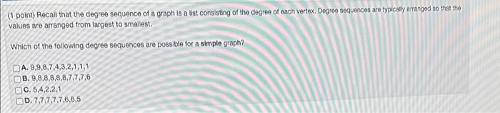 Solved (1 point) Recall that the degree sequence of a graph | Chegg.com Solved (1 point) Recall that the degree sequence of a graph | Chegg.com
