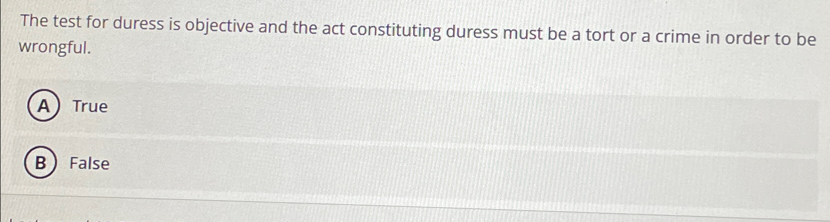 Solved The test for duress is objective and the act | Chegg.com