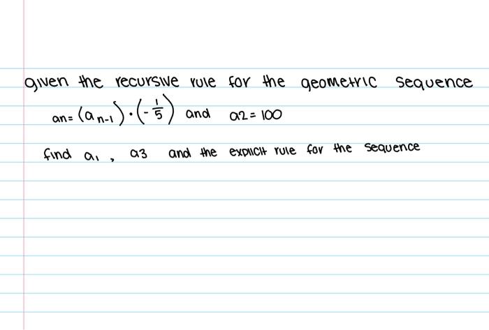 Solved given the recursive rule for the geometric sequence | Chegg.com
