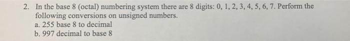 Solved 2. In the base 8 (octal) numbering system there are 8 | Chegg.com