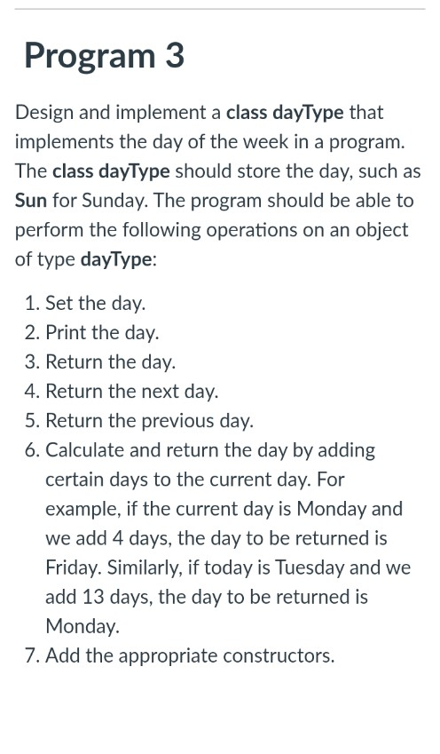 Solved Program 3 Design and implement a class dayType that | Chegg.com