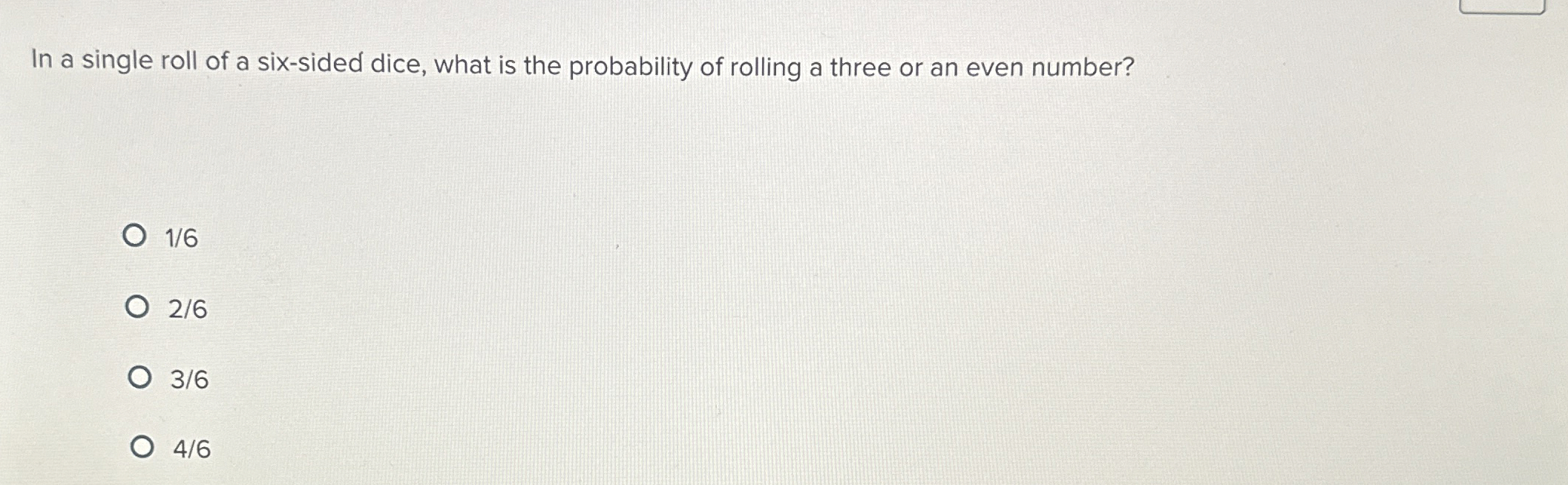 Solved In a single roll of a six-sided dice, what is the | Chegg.com